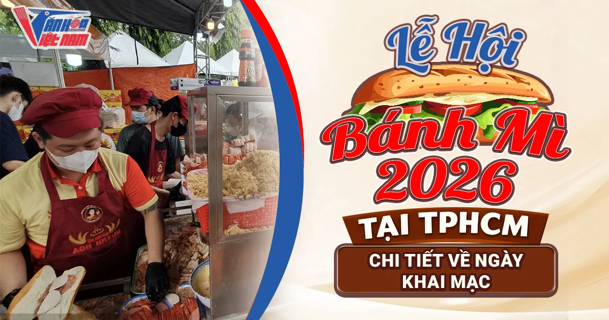 Lễ Hội Bánh Mì 2026 Tại TPHCM | Chi Tiết Về Ngày Khai Mạc